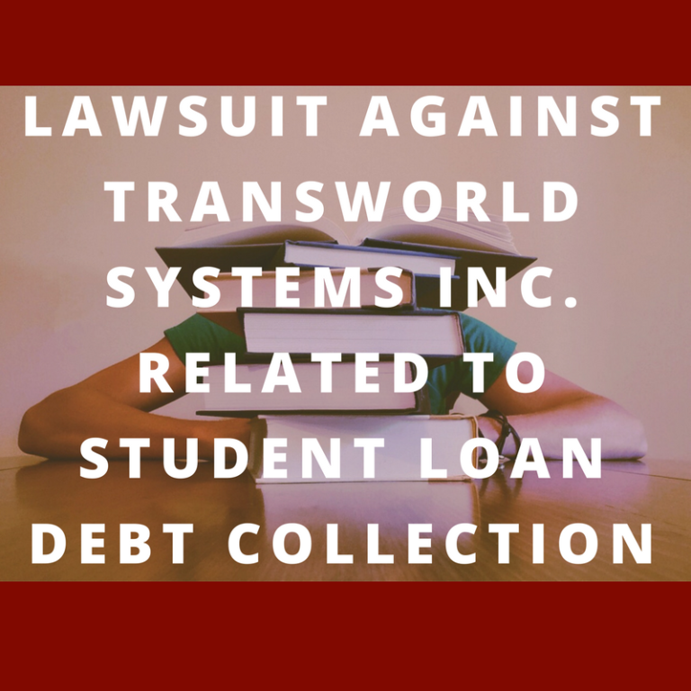 Lawsuit filed against Transworld Systems Inc for student loan collection