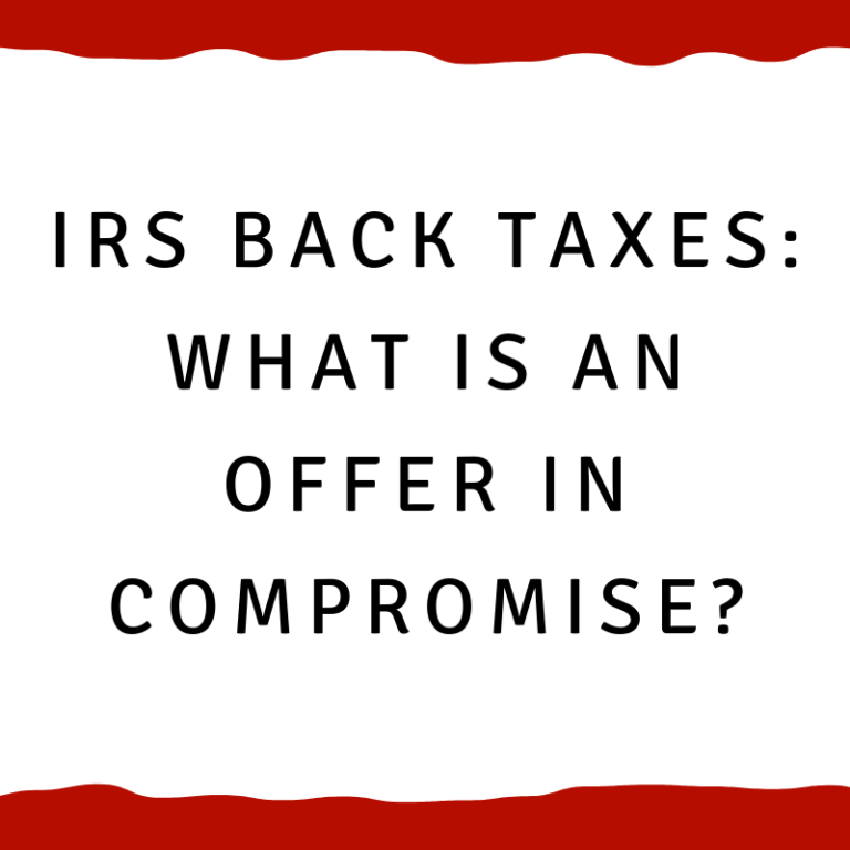 IRS back taxes -- basics on offer in compromise (three types)